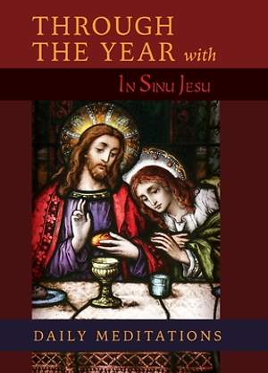 Through the Year with In Sinu Jesu - Daily Meditat